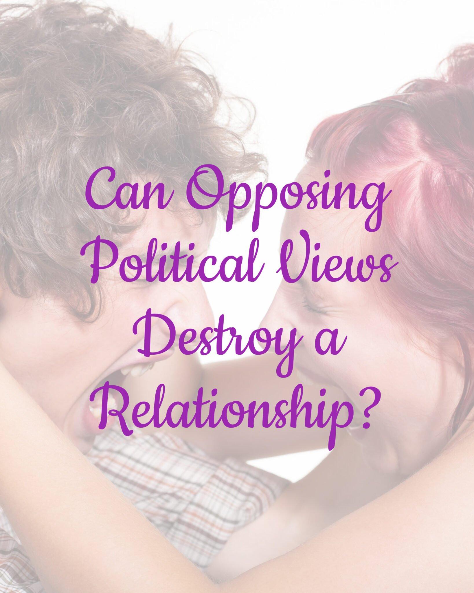Can Opposing Political Views Destroy A Relationship?