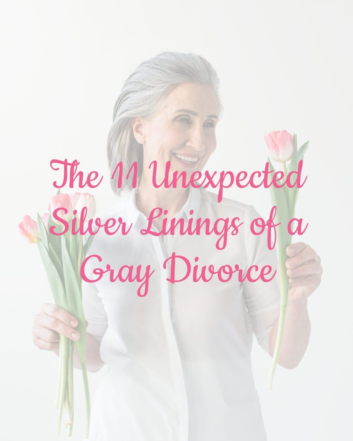 The 11 Unexpected Silver Linings Of A Gray Divorce